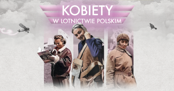 Kobiety w lotnictwie polskim. Dzień Kobiet w Muzeum Lotnictwa Polskiego | dlapilota.pl